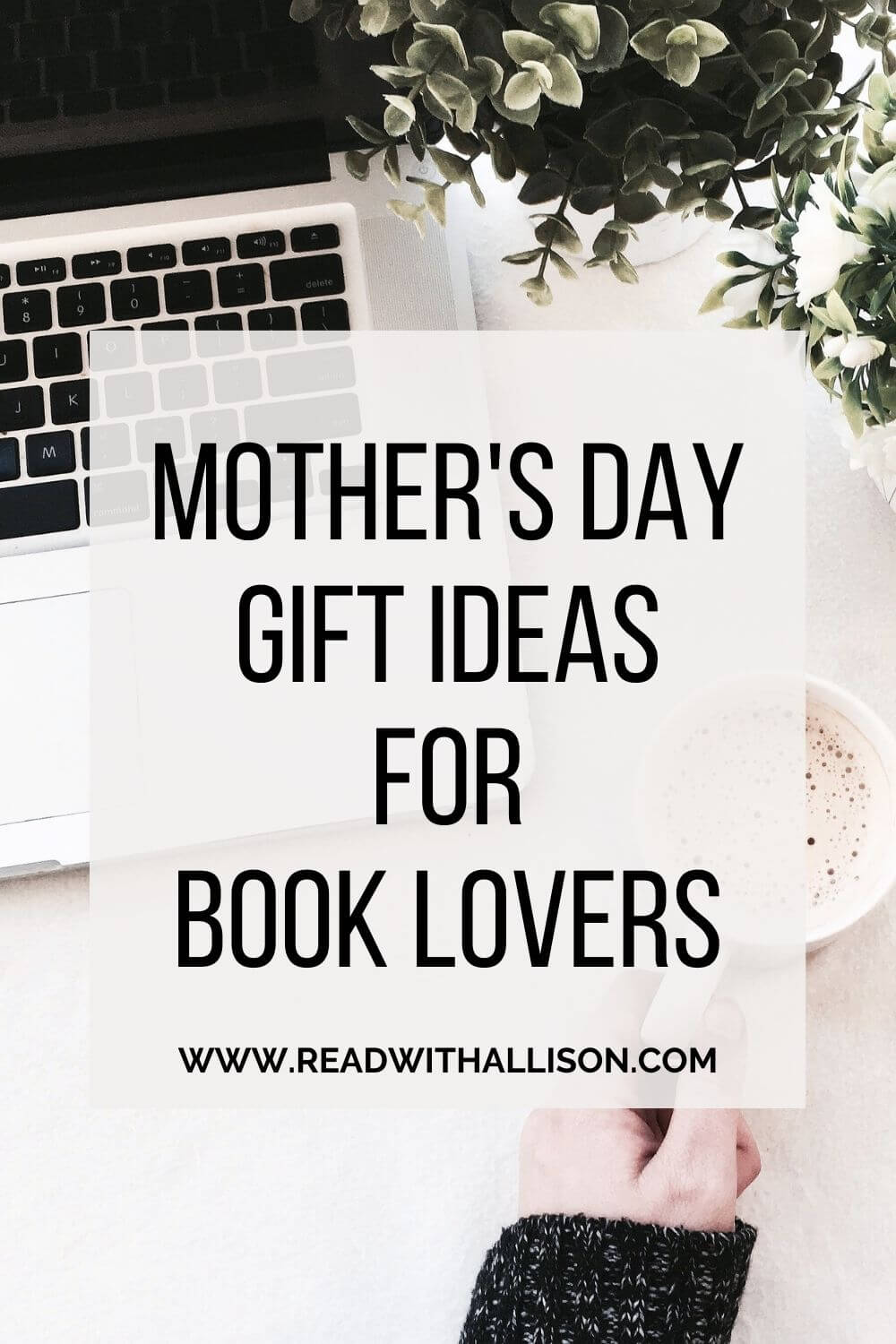 Mother's Day Gift Guide For Book Lovers - Read With Allison